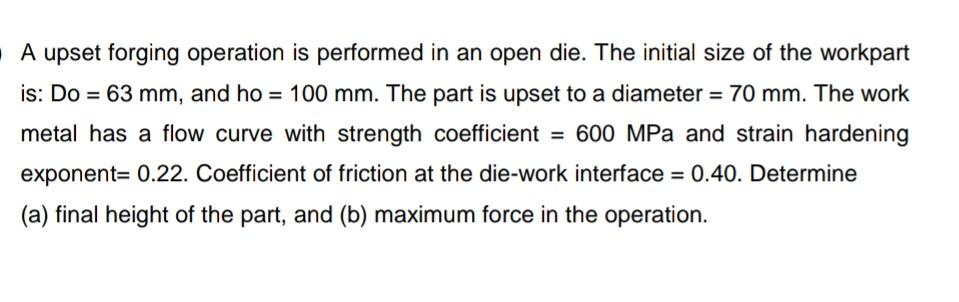 Solved A upset forging operation is performed in an open | Chegg.com