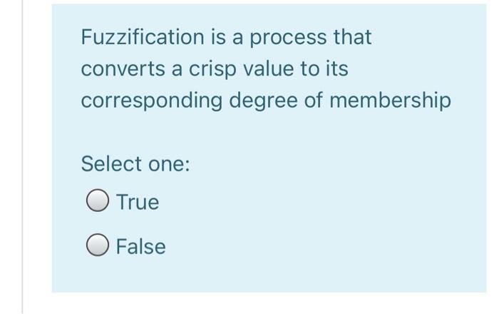 Solved Fuzzification is a process that converts a crisp | Chegg.com