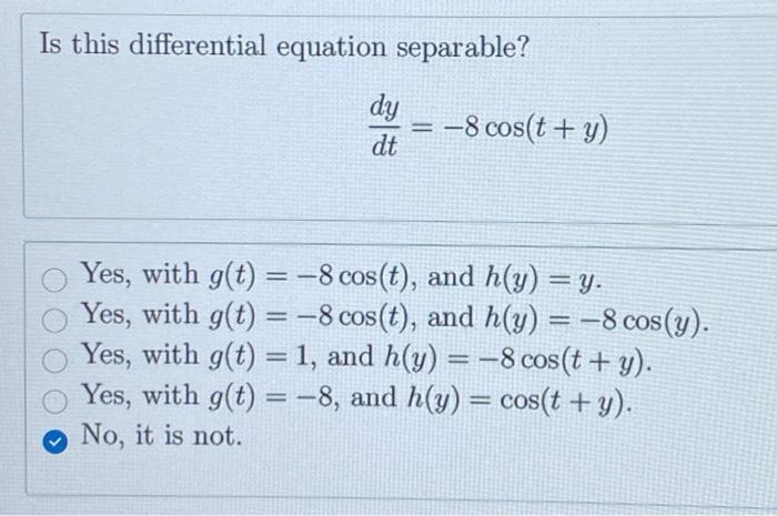 Solved Is this differential equation separable? dy dt = -8 | Chegg.com