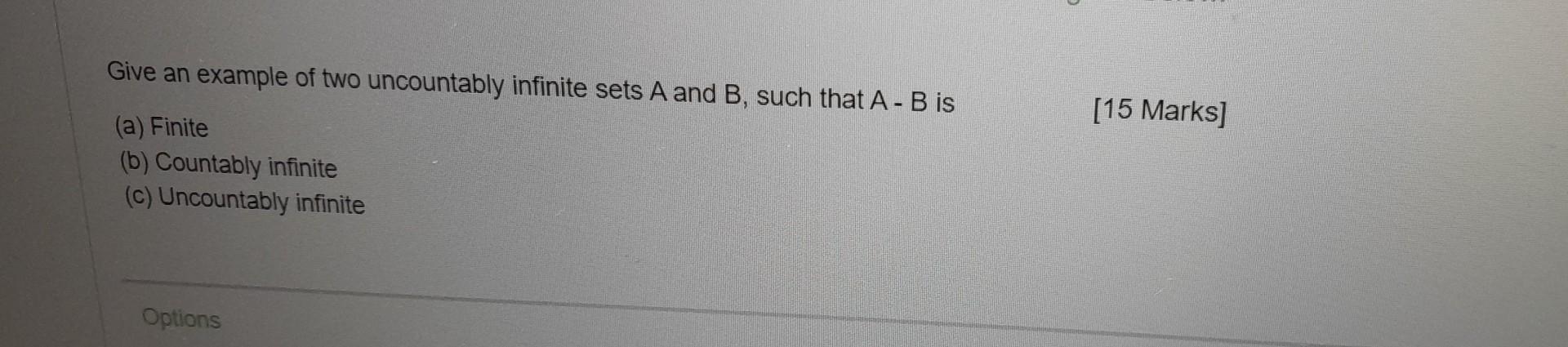 Solved Give an example of two uncountably infinite sets A | Chegg.com