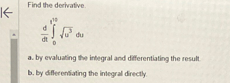 Solved Find the derivative.ddt∫0t10u32dua. ﻿by evaluating | Chegg.com