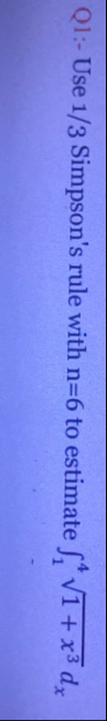 Solved Q1:- ﻿Use 13 ﻿Simpson's rule with n=6 ﻿to estimate | Chegg.com