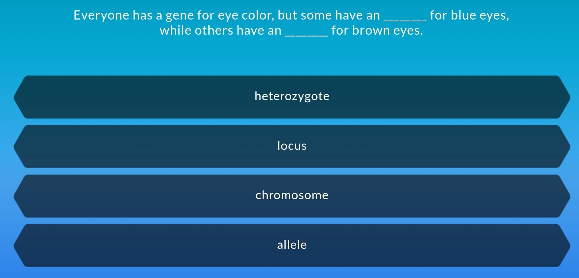 Solved Everyone has a gene for eye color, but some have an | Chegg.com