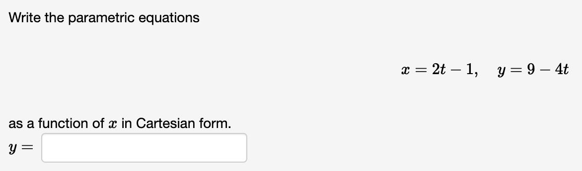 Solved Write the parametric equationsx=2t-1,y=9-4tas a | Chegg.com