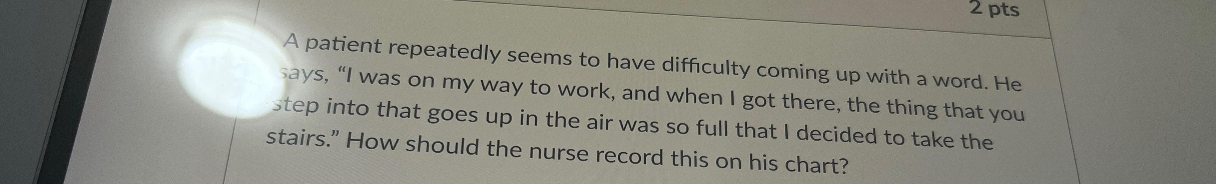 Solved A patient repeatedly seems to have difficulty coming | Chegg.com