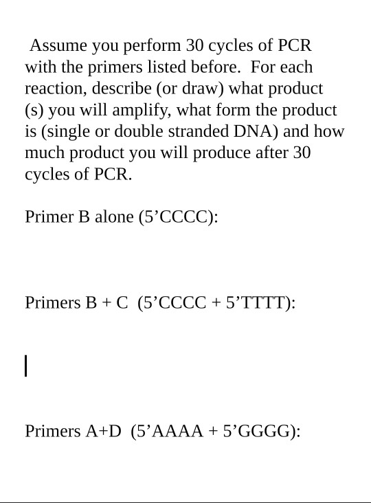 Solved Assume you perform 30 cycles of PCR with the primers | Chegg.com