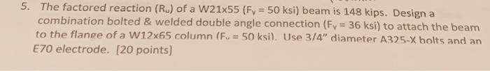 Solved 5. The factored reaction (R) of a W21x55 (Fv = 50 | Chegg.com