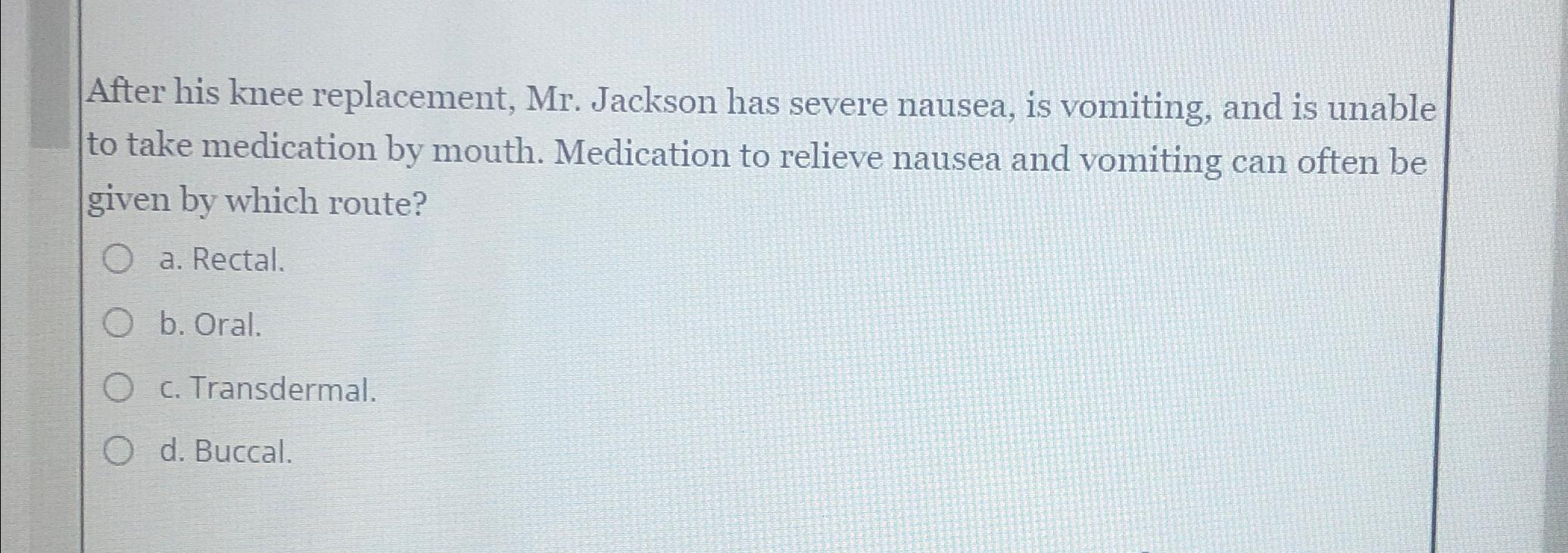 Solved After his knee replacement, Mr. ﻿Jackson has severe | Chegg.com
