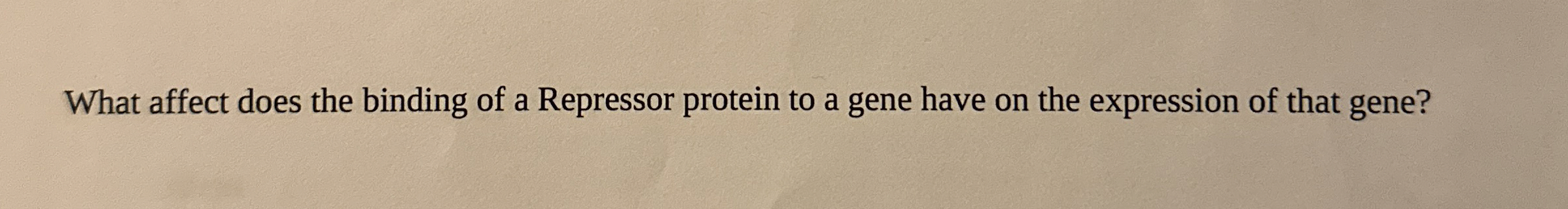 Solved What affect does the binding of a Repressor protein | Chegg.com