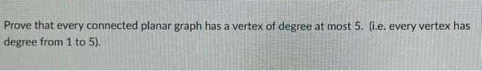 Solved Prove that every connected planar graph has a vertex | Chegg.com