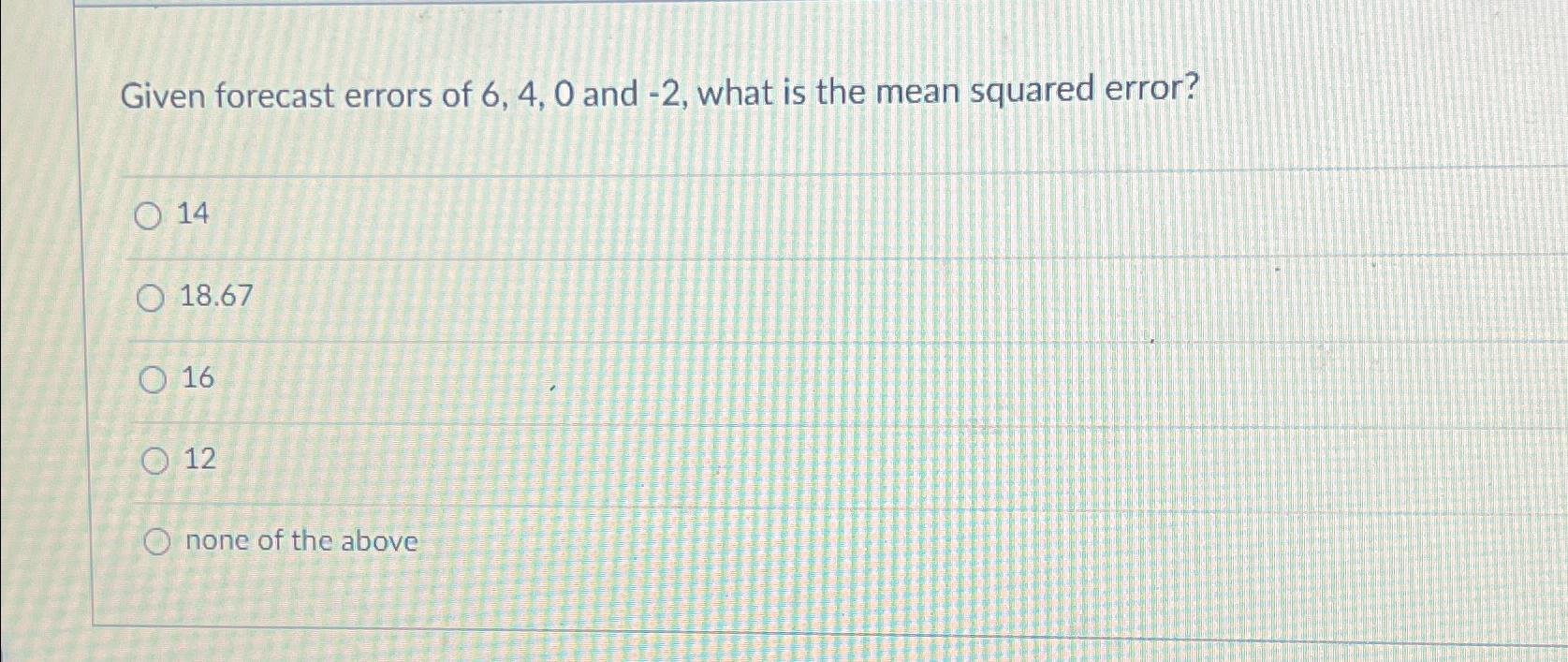 Solved Given forecast errors of 6,4,0 ﻿and -2 , ﻿what is the | Chegg.com