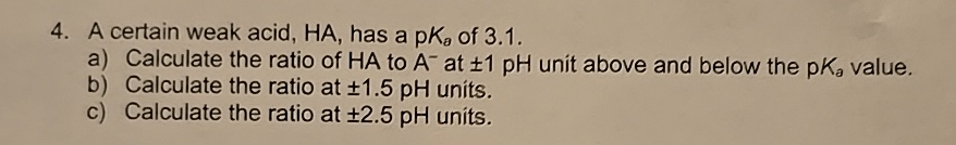 Solved A certain weak acid, HA, ﻿has a pKa ﻿of 3.1.a) | Chegg.com