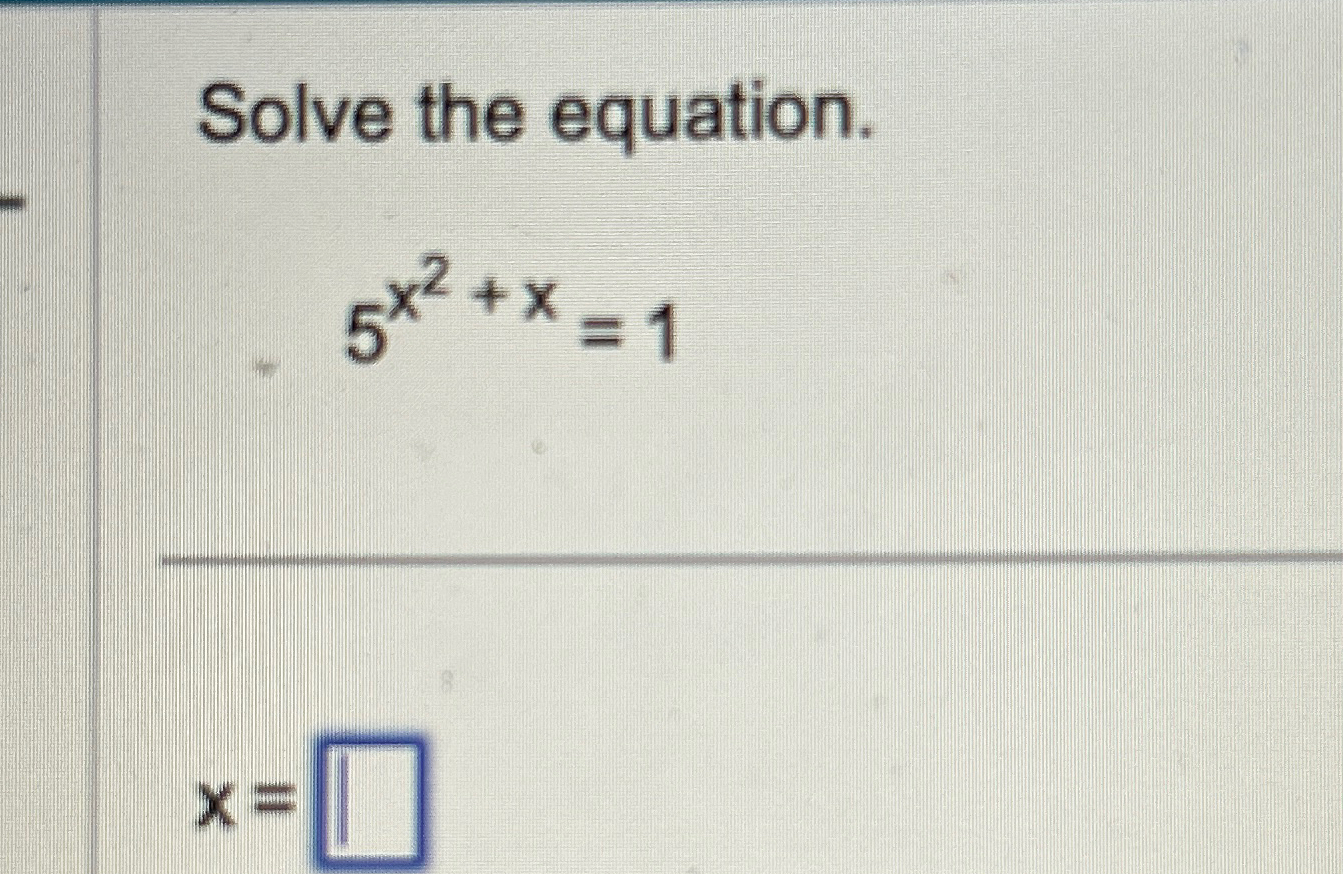 Solved Solve the equation.5x2+x=1x= | Chegg.com