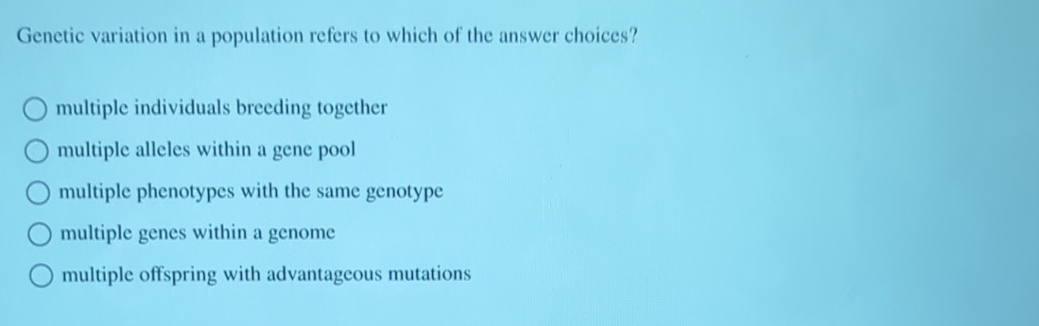 Solved Genetic variation in a population refers to which of | Chegg.com