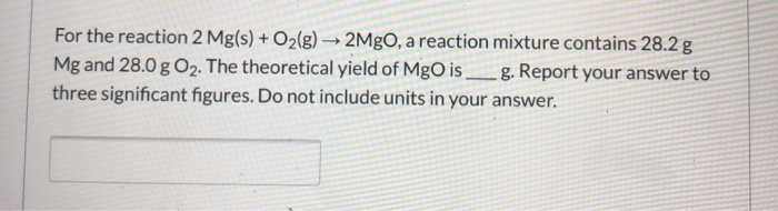 Solved For the reaction 2 Mg(s) + O2(g) → 2MgO, a reaction | Chegg.com