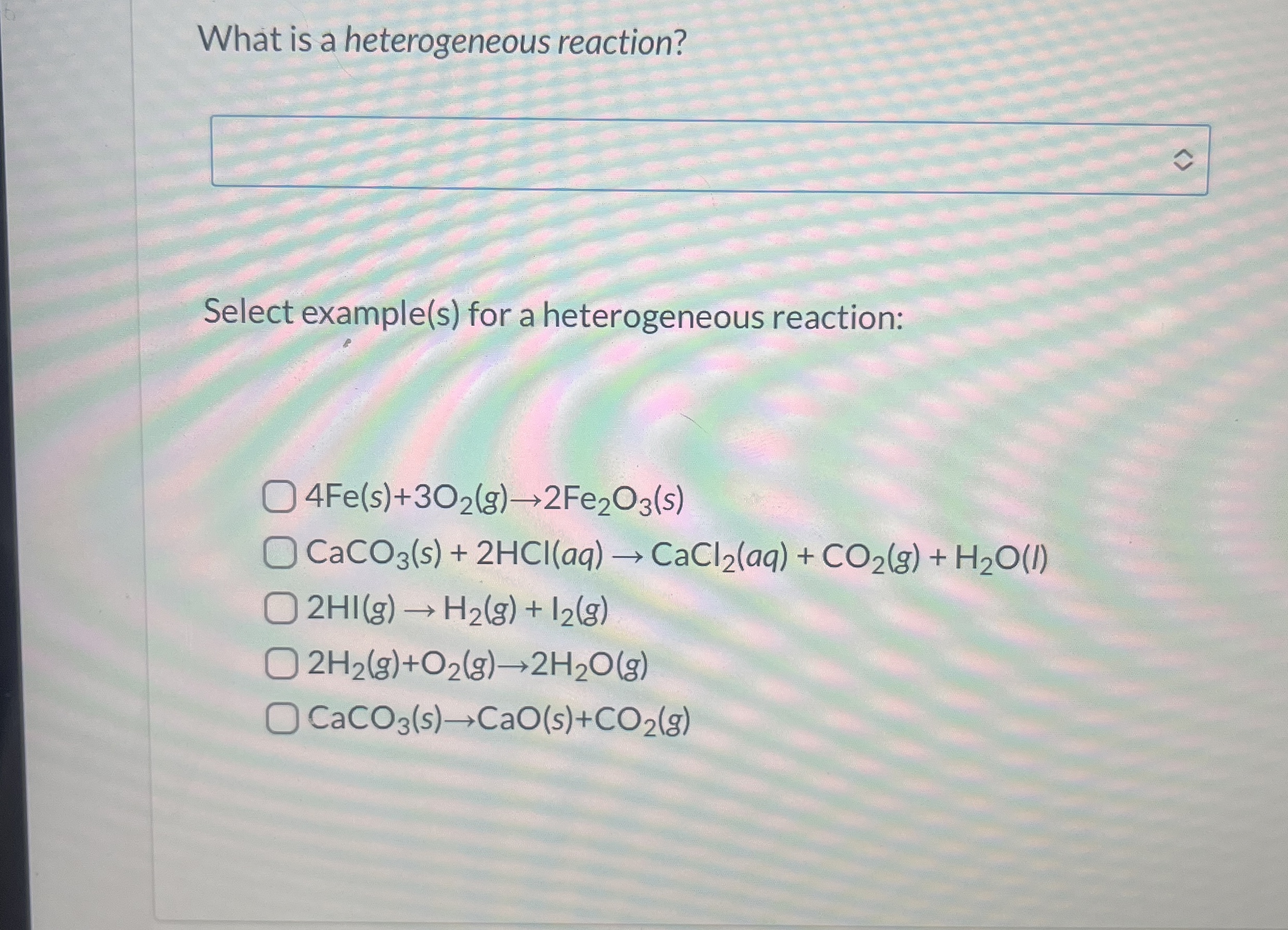 Solved What is a heterogeneous reaction? Select example(s) | Chegg.com