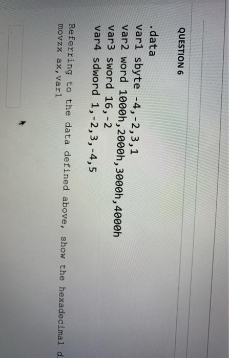 Solved QUESTION 6 .data var1 sbyte -4,-2,3,1 var2 word | Chegg.com