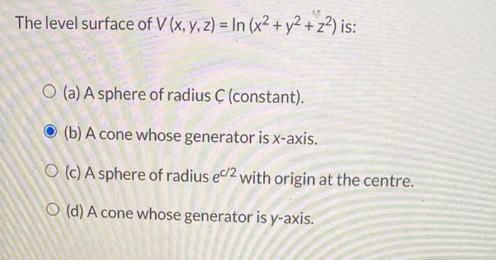 Solved he level surface of V(x,y,z)=ln(x2+y2+z2) is: (a) A | Chegg.com