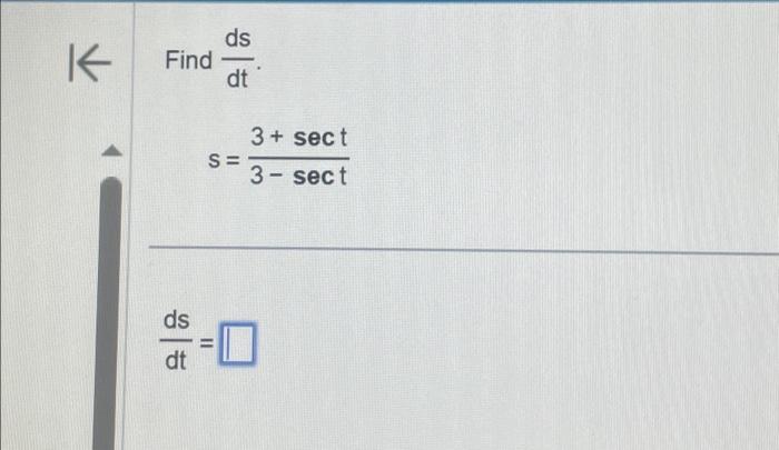Solved K Find ds dt ds dt S= 3+ sect 3- sect | Chegg.com