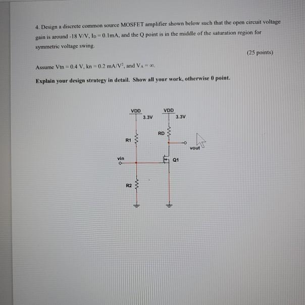 Solved 4. Design a discrete common source MOSFET amplifier | Chegg.com
