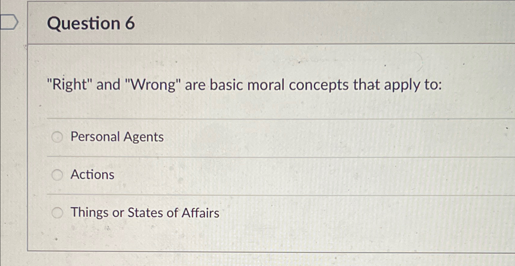 Solved Question 6"Right" and "Wrong" are basic moral | Chegg.com