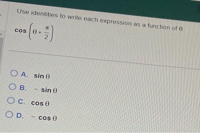 Solved Use identities to write each expression as a function | Chegg.com