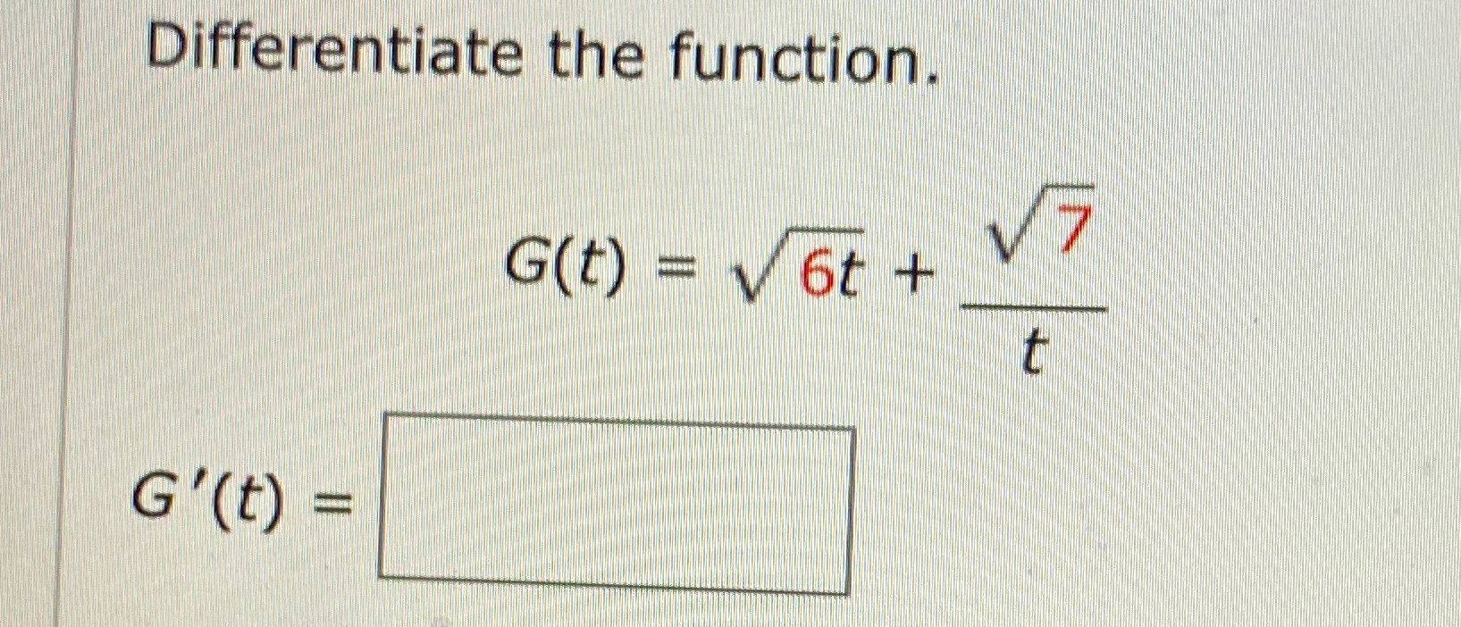 Solved Differentiate the function.G(t)=6t2+72tG'(t)= | Chegg.com
