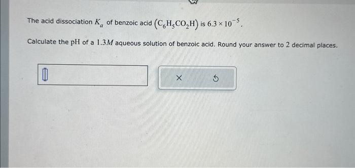 Solved The acid dissociation Ka of benzoic acid (C6H5CO2H) | Chegg.com