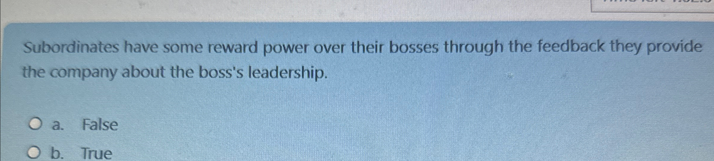 Solved Subordinates have some reward power over their bosses | Chegg.com