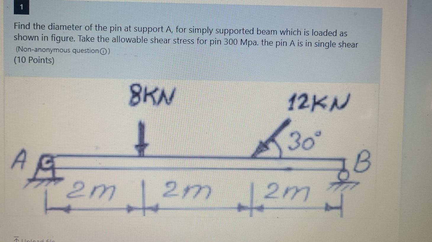 Solved 1 Find the diameter of the pin at support A, for | Chegg.com