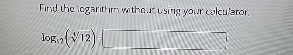 Solved Find the logarithm without using your | Chegg.com