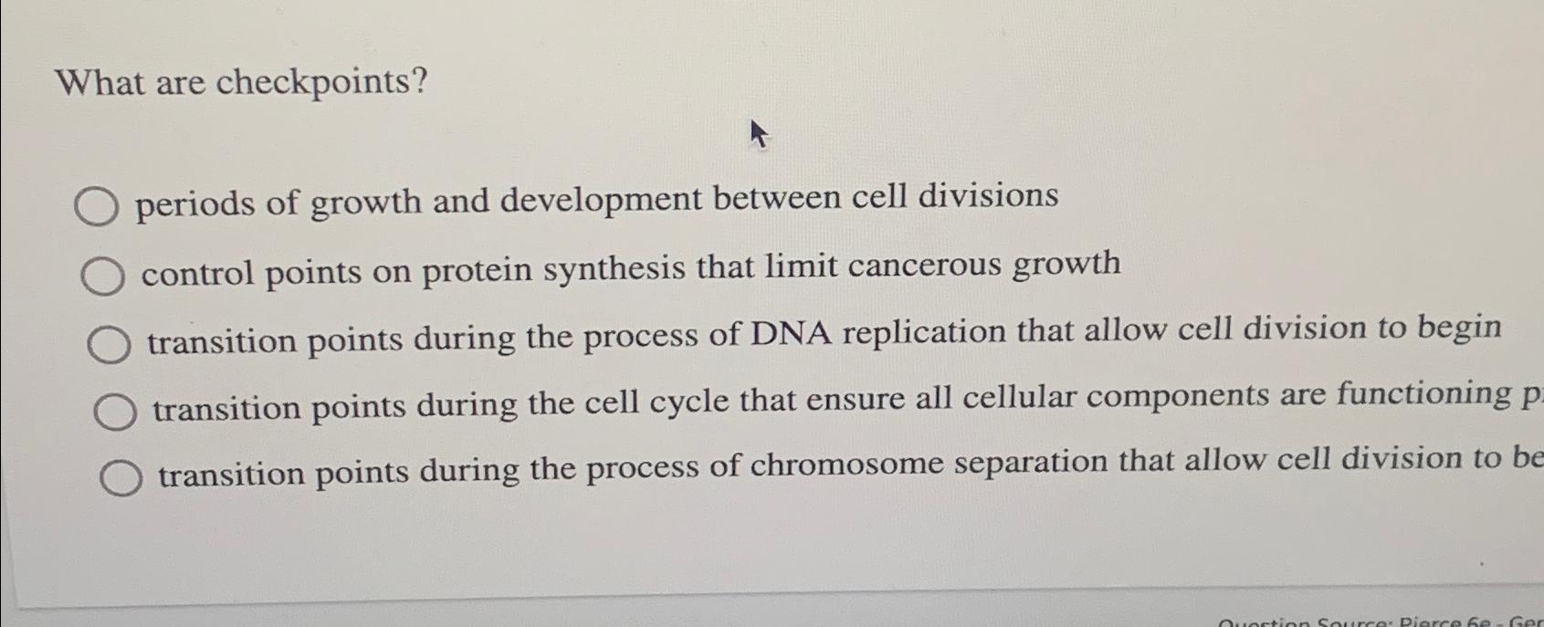 Solved What are checkpoints?periods of growth and | Chegg.com