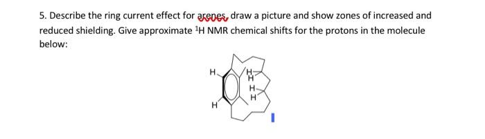 Solved 5. Describe the ring current effect for areves draw a | Chegg.com