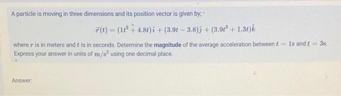 Solved A particle is moving in three dimensions and its | Chegg.com