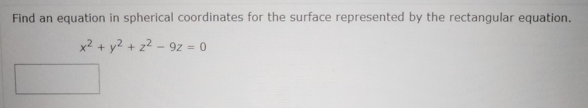 Solved Find an equation in spherical coordinates for the | Chegg.com