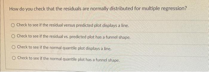 Solved How do you check that the residuals are normally | Chegg.com