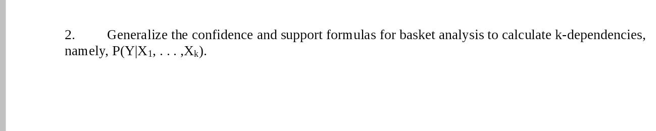 Solved 2. Generalize the confidence and support formulas for | Chegg.com