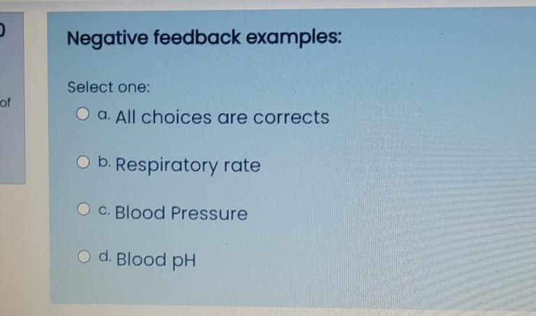 Solved Negative feedback examples: of Select one: O a. All | Chegg.com