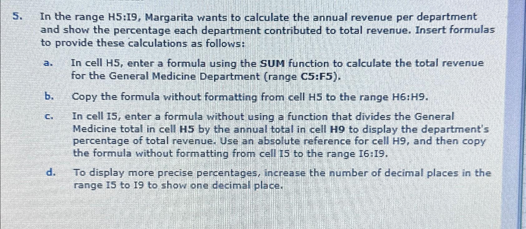 Solved In the range H5:I9, ﻿Margarita wants to calculate the | Chegg.com