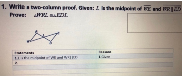 Solved 1. Write a two-column proof. Given: L is the midpoint | Chegg.com