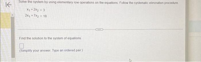 Solved K Solve the system by using elementary row operations | Chegg.com