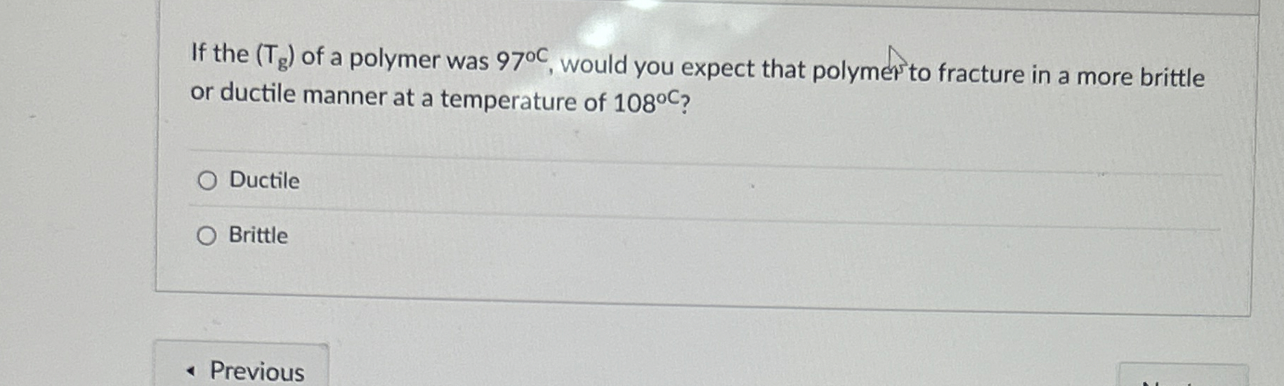 High Quality SOLUTION If the (Tg) ﻿of a polymer was 97°C, ﻿would you ...