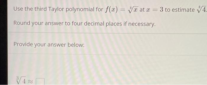 Solved Use the third Taylor polynomial for f(x) = Yæ at x = | Chegg.com