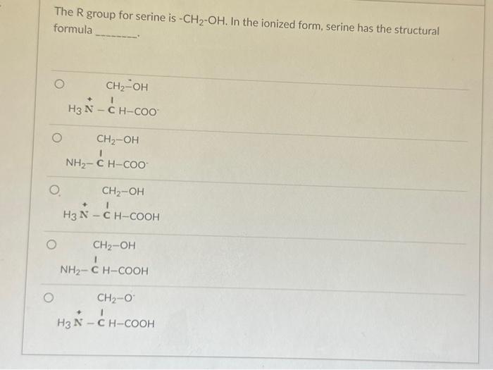 Solved The R group for serine is −CH2−OH. In the ionized | Chegg.com