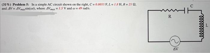 Solved (31\%) Problem 5: In a simple AC circuit shown on the | Chegg.com