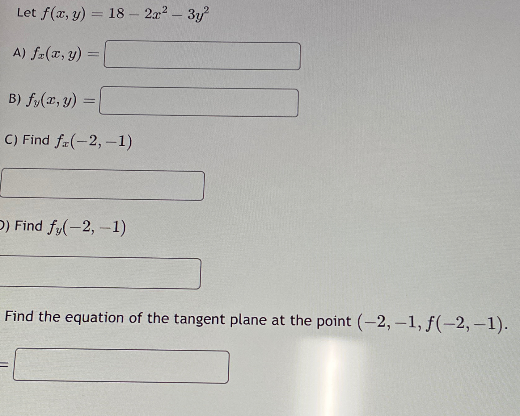 Solved Let f(x,y)=18-2x2-3y2A) fx(x,y)=B) fy(x,y)=C) ﻿Find | Chegg.com