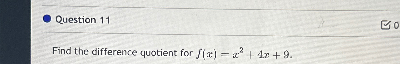 Solved Question 11Find the difference quotient for | Chegg.com