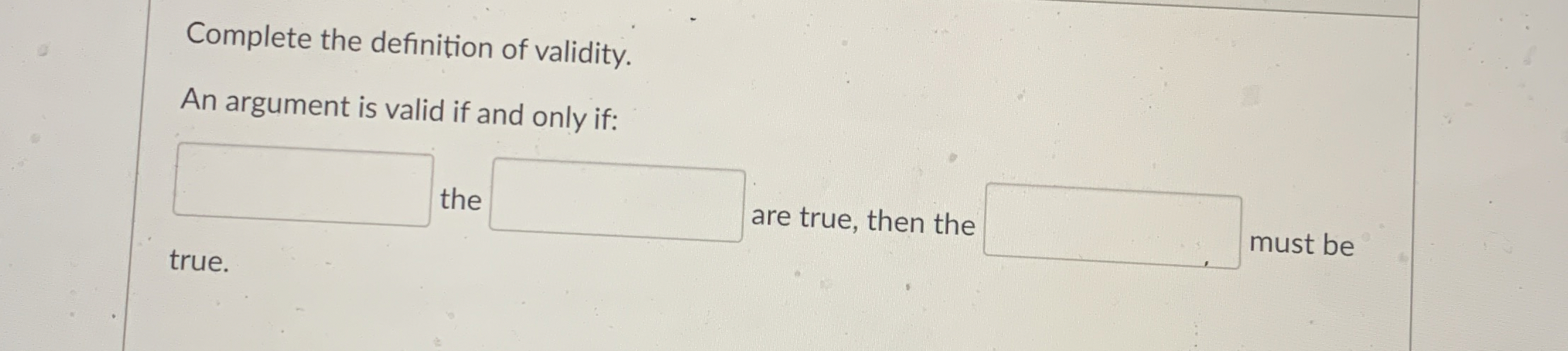 Complete the definition of validity.An argument is | Chegg.com