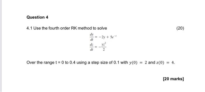 Solved Question 4 4.1 Use the fourth order RK method to | Chegg.com