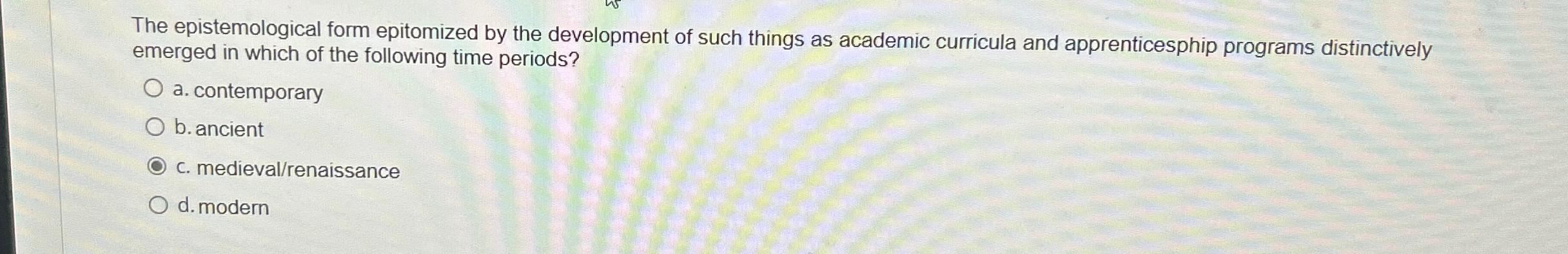 Solved The epistemological form epitomized by the | Chegg.com